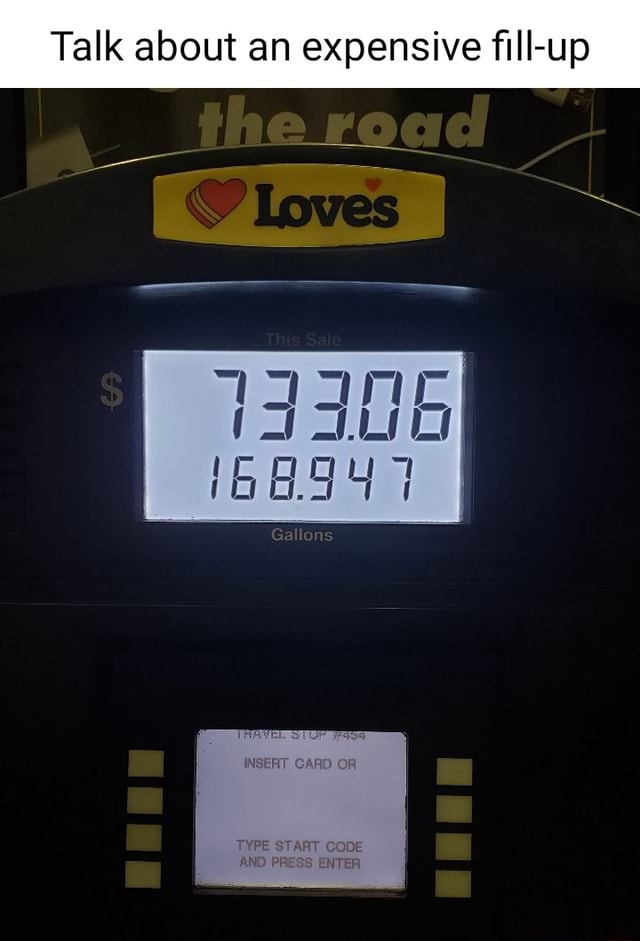 Talk about an expensive fill-up INSERT CARD OR TYPE START CODE AND ...