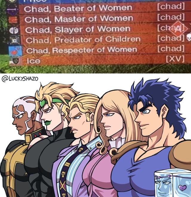 Chad, Beater of Women [chad] Chad, Master of Women [chad] Chad, Slayer ...