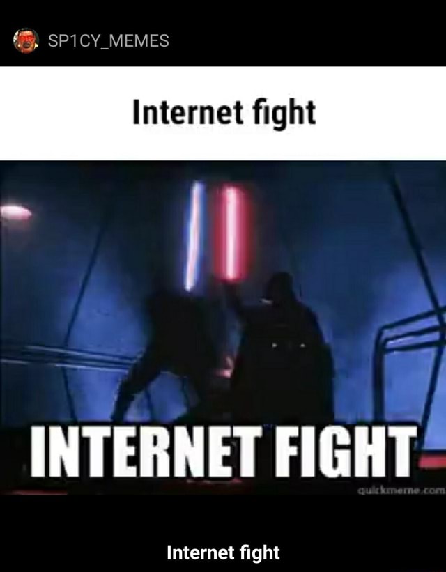 SPTCY _MEMES Internet fight INTERNET FIGHT Internet fight - Internet ...