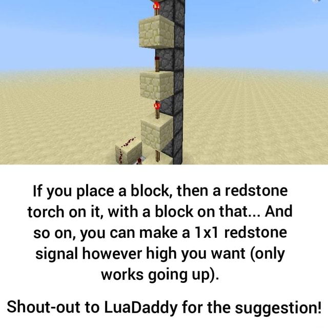 If you place a block, then a redstone torch on it, with a block on that ...