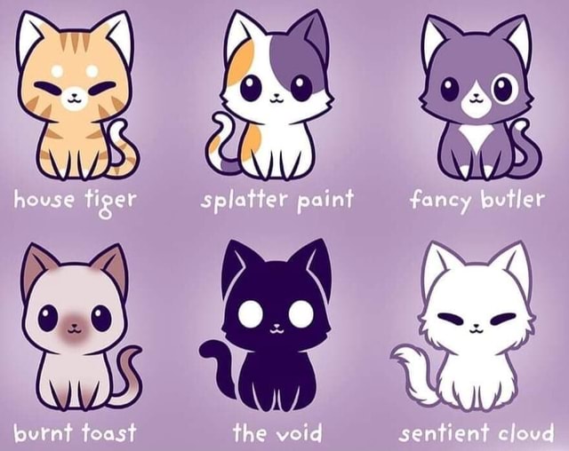 House tiper burnt toast 4 splatter paint fancy butler the void sentient ...
