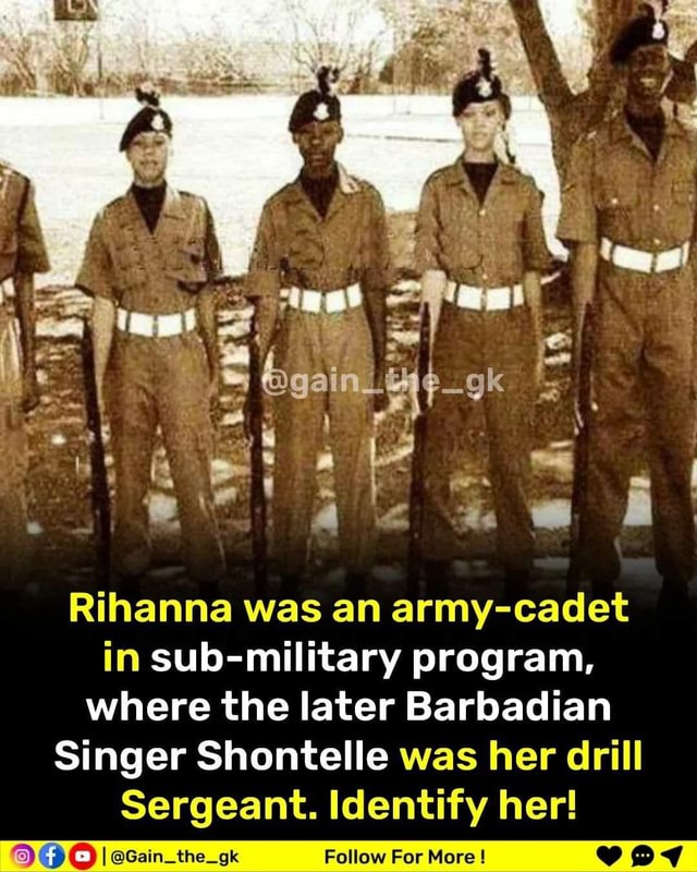 Rihanna was an army-cadet in -military sub- program, where the later ...