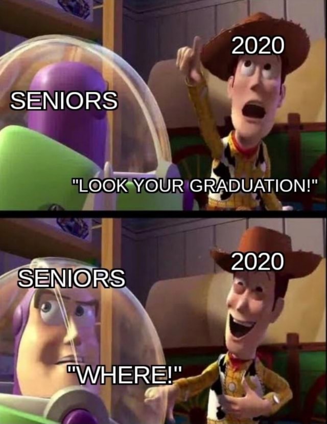2020 SENIORS "LOOK YOUR GRADUATION! 2020 SENIORS "WHERE!" - iFunny