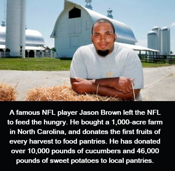 A famous NFL player Jason Brown left the NFL to feed the hungry. He ...