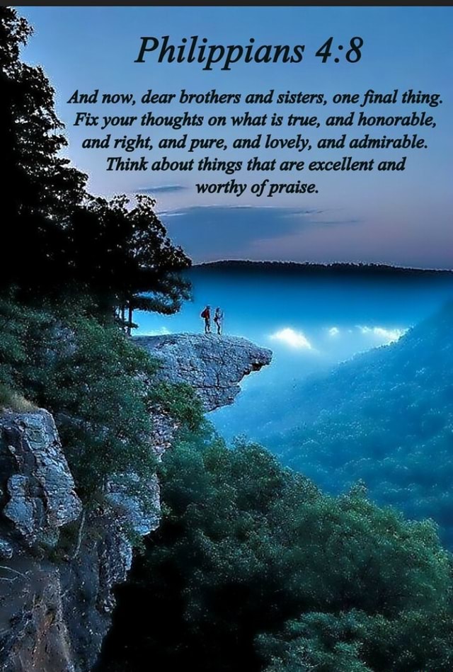 Philippians And now, dear brothers and sisters, one final thing. Fix ...