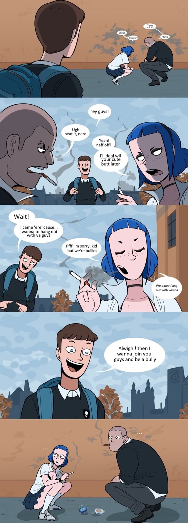 Ugh beat it, nerd guys! Yeah! naff off! deal wif your cute butt later ...