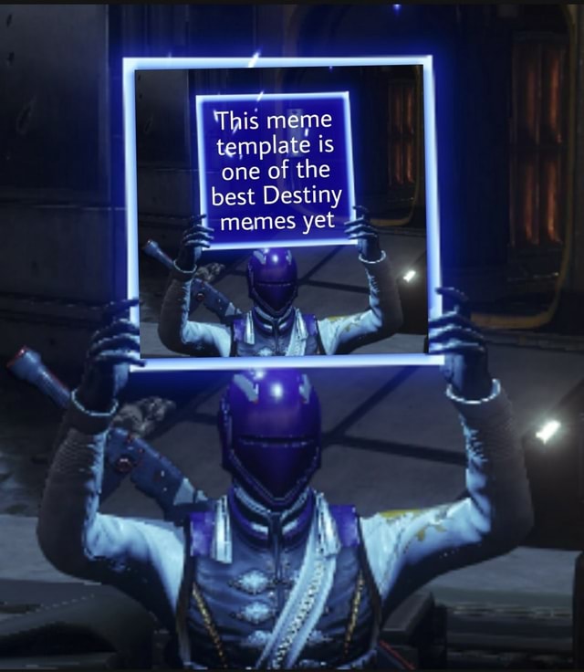 This meme template is one of the best Destiny 4& memes yet - iFunny