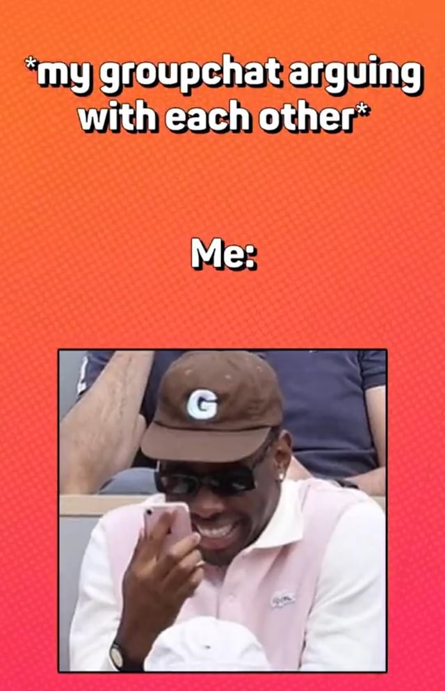 *mg groupchat arguing with each other* - iFunny