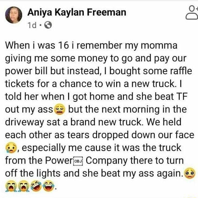Aniya Kaylan Freeman When was 16 remember my momma giving me some money ...