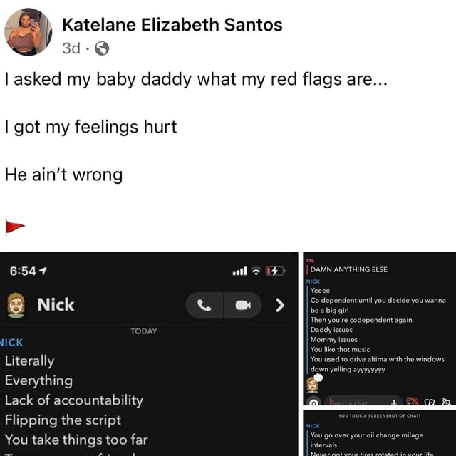 Asked my baby daddy what my red flags are... I got my feelings hurt He ...