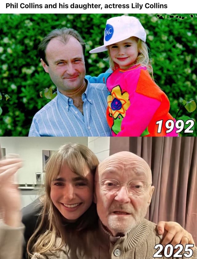 Phil Collins and his daughter, actress Lily Collins 1992 I 2025 - iFunny