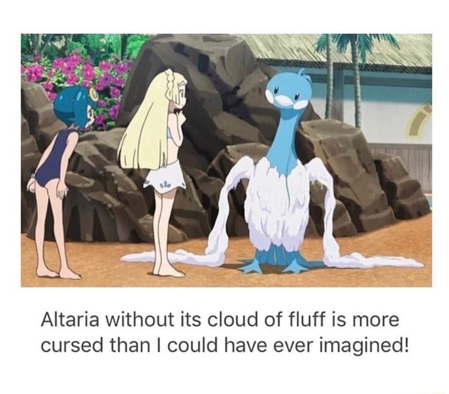 Altaria without its cloud of fluff is more cursed than I could have ...