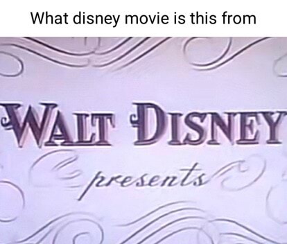 What disney movie is this from WAIT DISNEY presents 7-")) ZA - iFunny