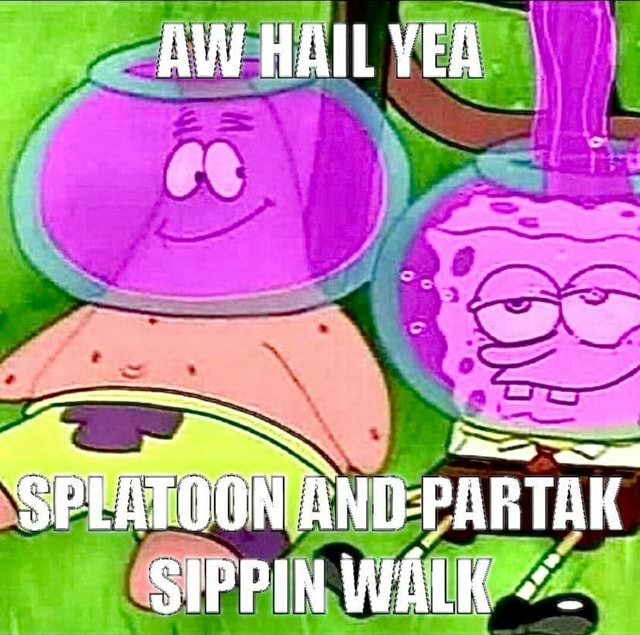AW HAIL YEA 'SP PLATOON AND: PARTAK SIPPIN WALK - iFunny