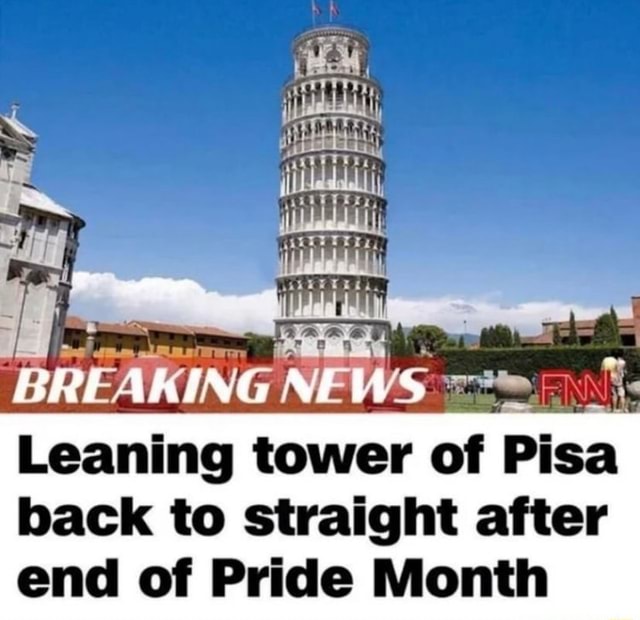 BREAKING NEWS Leaning tower of Pisa back to straight after end of Pride ...