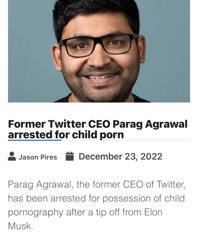 Former Twitter CEO Parag Agrawal arrested for child porn & Jason Pires ... Former Twitter CEO Parag Agrawal arrested for child porn & Jason Pires ...
