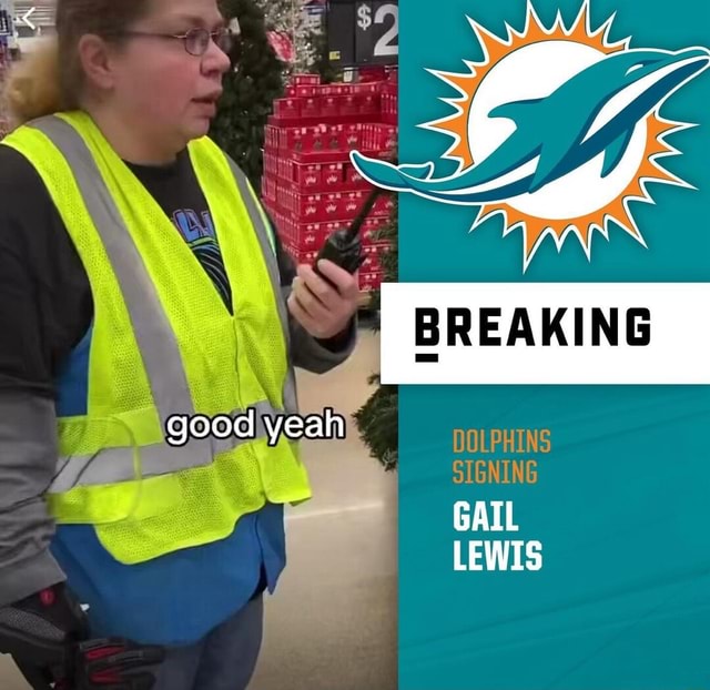 BREAKING gocd yeah DOLPHINS SIGNING GAIL LEWIS - iFunny