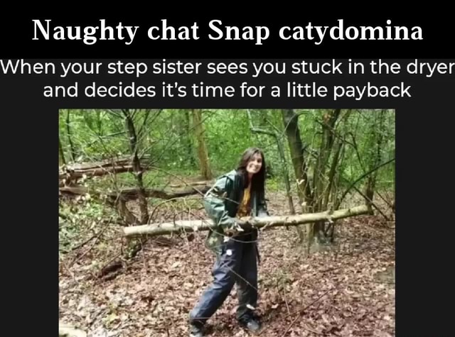 Naughty Chat Snap Catydomina When Your Step Sister Sees You Stuck In