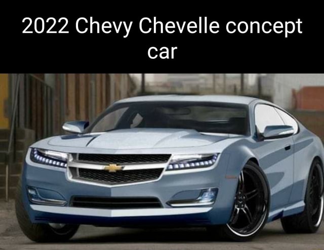 2022 Chevy Chevelle concept car - iFunny