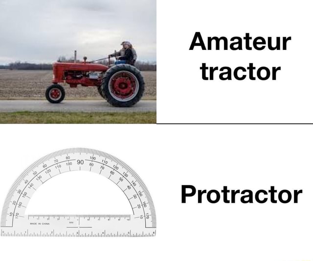 Amateur tractor Protractor - iFunny