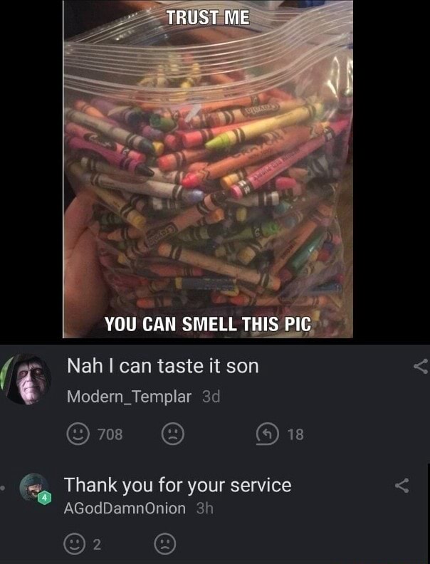 TRUST ME YOU CAN SMELL THIS PIC I Nah I can taste it son Modern Templar ...