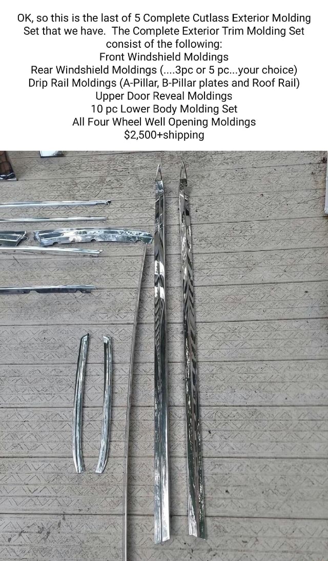 OK, so this is the last of 5 Complete Cutlass Exterior Molding Set that ...