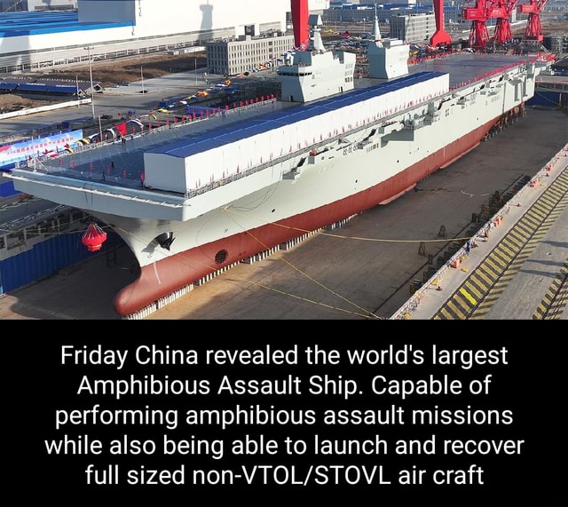 At as Friday China revealed the world's largest Amphibious Assault Ship ...