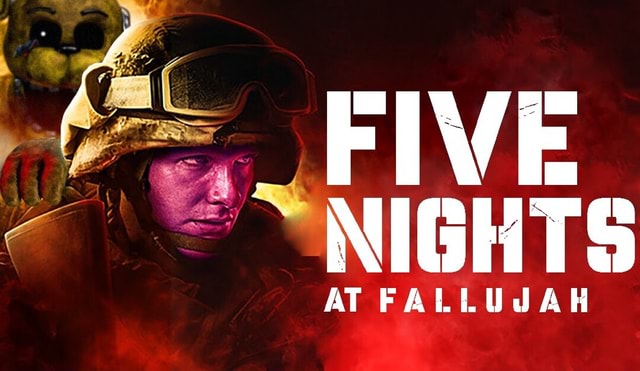 FIVE "NIGHTS AT FALLUJAH - iFunny