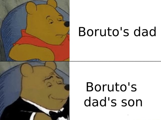 Boruto's dad Boruto's dad's son - iFunny