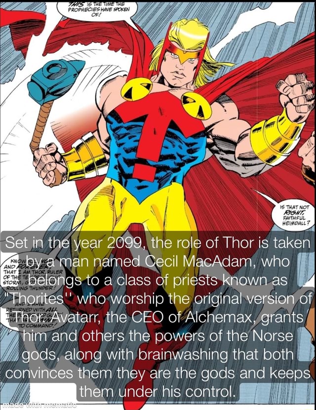 THAT NOT Set in the year 2099, the role of Thor is taken bY aman named ...