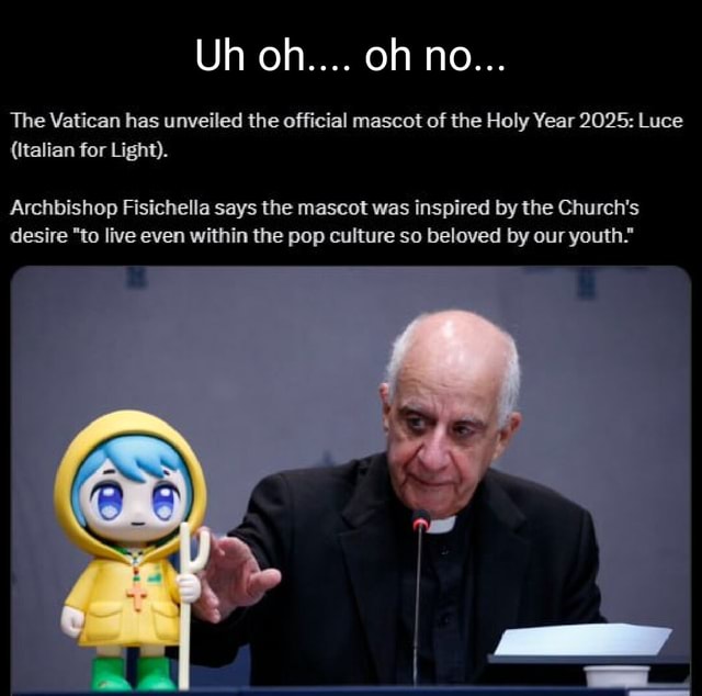 Uh oh.... oh no... The Vatican has unveiled the official mascot of the ...