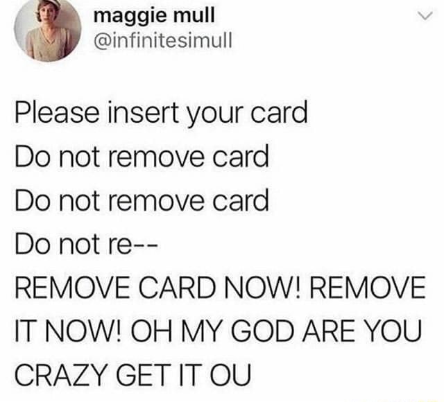 Please insert your card Do not remove card Do not remove card Do not re ...
