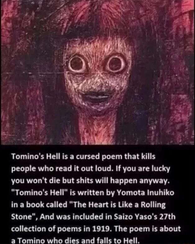Tomlno's Hell Is a cursed poem that kills people who read it out loud. If you are lucky you won ...