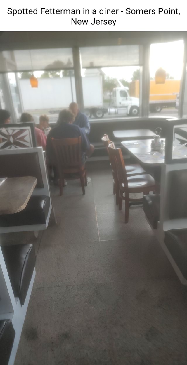 Spotted Fetterman in a diner - Somers Point, New Jersey - iFunny