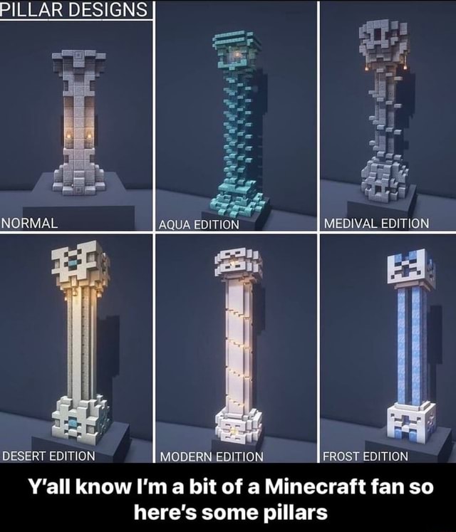 PILLAR DESIGNS -_f. AQUA EDITION MEDIVAL EDITION DESERT EDITION MODERN ...