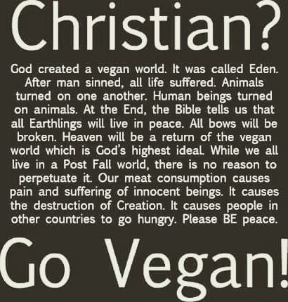 Christian? God created a vegan world. It was called Eden. After man ...