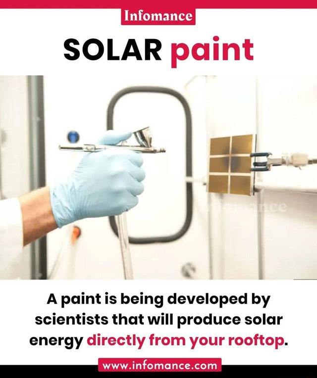 SOLAR paint II A paint is being developed by scientists that will ...