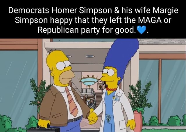 Democrats Homer Simpson & his wife Margie Simpson happy that they left ...