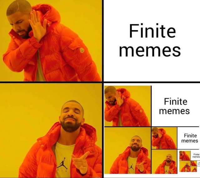 Finite memes Finite memes Finite memes memes - iFunny
