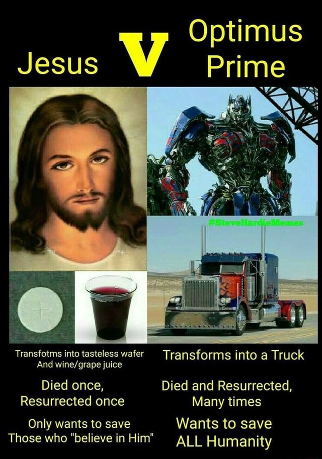 Optimus Jesus V Prime Transfotms into tasteless wafer Transforms into a ...