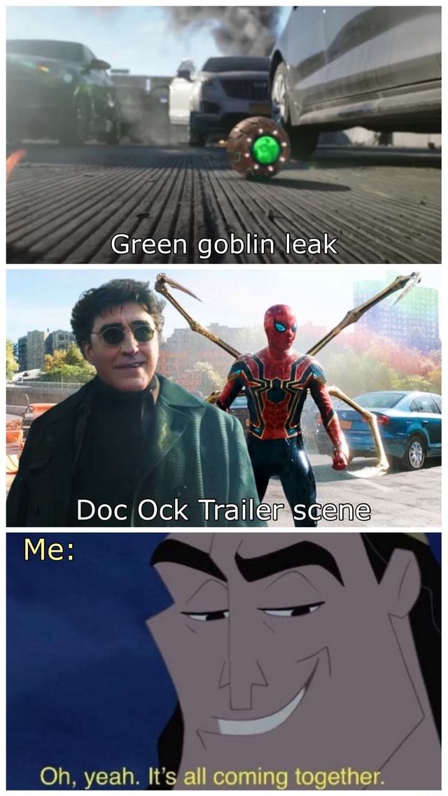 Green Doc Ock Trailer scene Me: Oh, yeah. It's all coming together - iFunny
