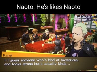 Naoto. He's likes Naoto EL - iFunny