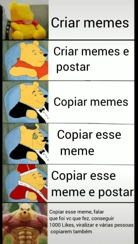 Criar memes Criar memes e postar Copiar memes Copiar esse meme Copiar ...