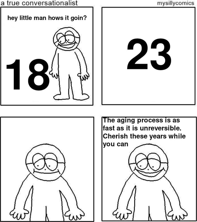 A true conversationalist mysillycomics hey little man hows it goin? he ...