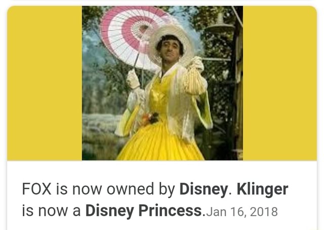 FOX is now owned by Disney. Klinger is now a Disney Princess.Jan16,201s ...