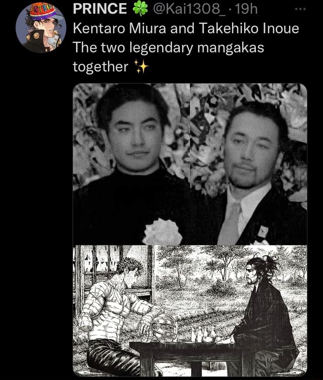 PRINCE @Kaii308_- Kentaro Miura and Takehiko Inoue The two legendary ...
