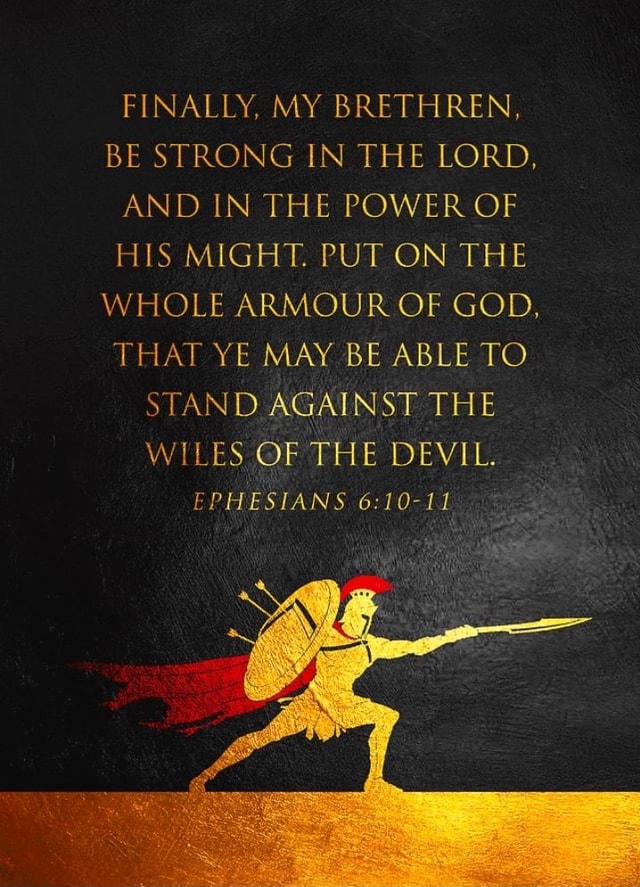 FINALLY, MY BRETHREN, BE STRONG IN THE LORD, AND IN THE POWER OF HIS ...