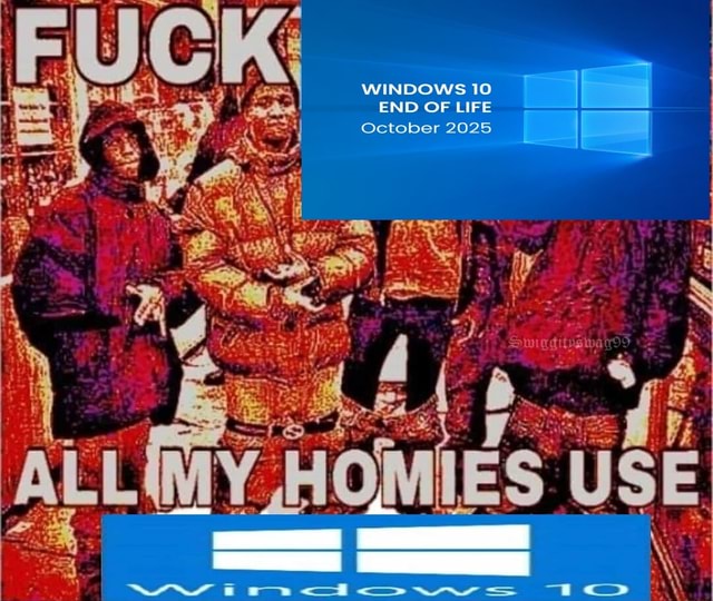 WINDOWS 10 END OF LIFE October 2025 I AR OM USE - iFunny