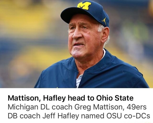 Mattison, Hafley head to Ohio State Michigan DL coach Greg Mattison ...