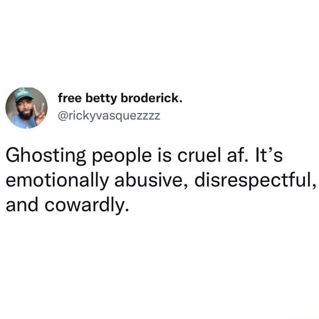 Free betty broderick. @rickyvasquezzzz Ghosting people is cruel af. It ...